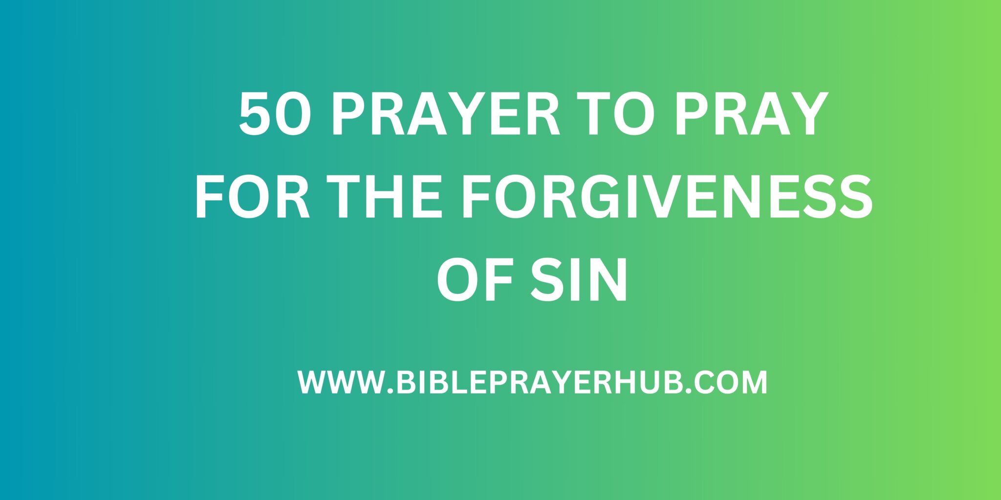 Sinner’s Prayer: 50 Prayer To Pray For The Forgiveness Of Sin