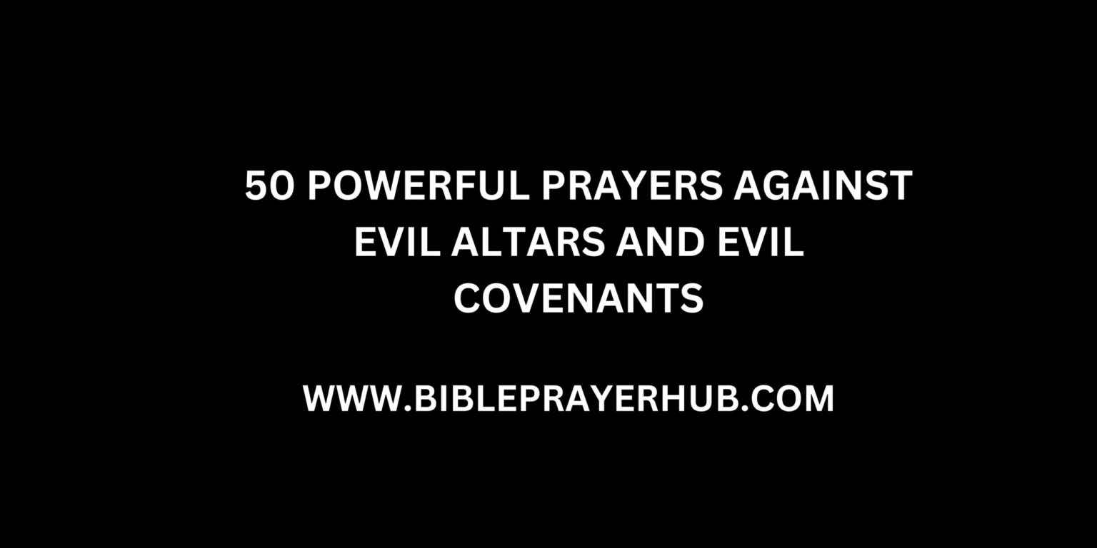 50 Powerful Prayers Against Evil Altars And Evil Covenants