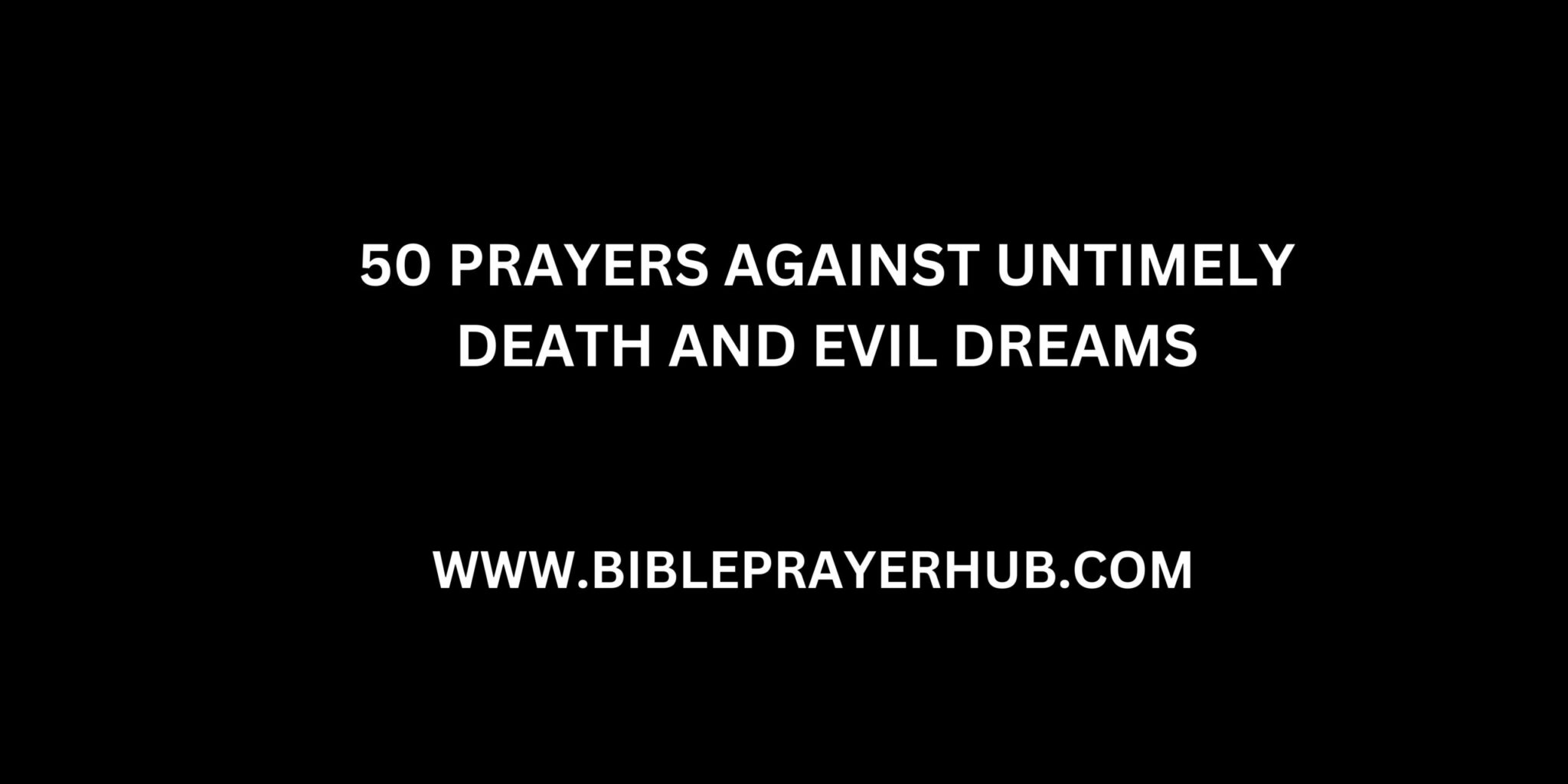 50 Prayers Against Untimely Death And Evil Dreams