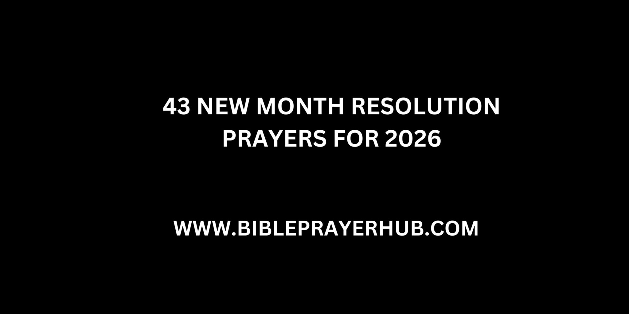 43 New Month Resolution Prayers For 2026: Declare God’s Promises