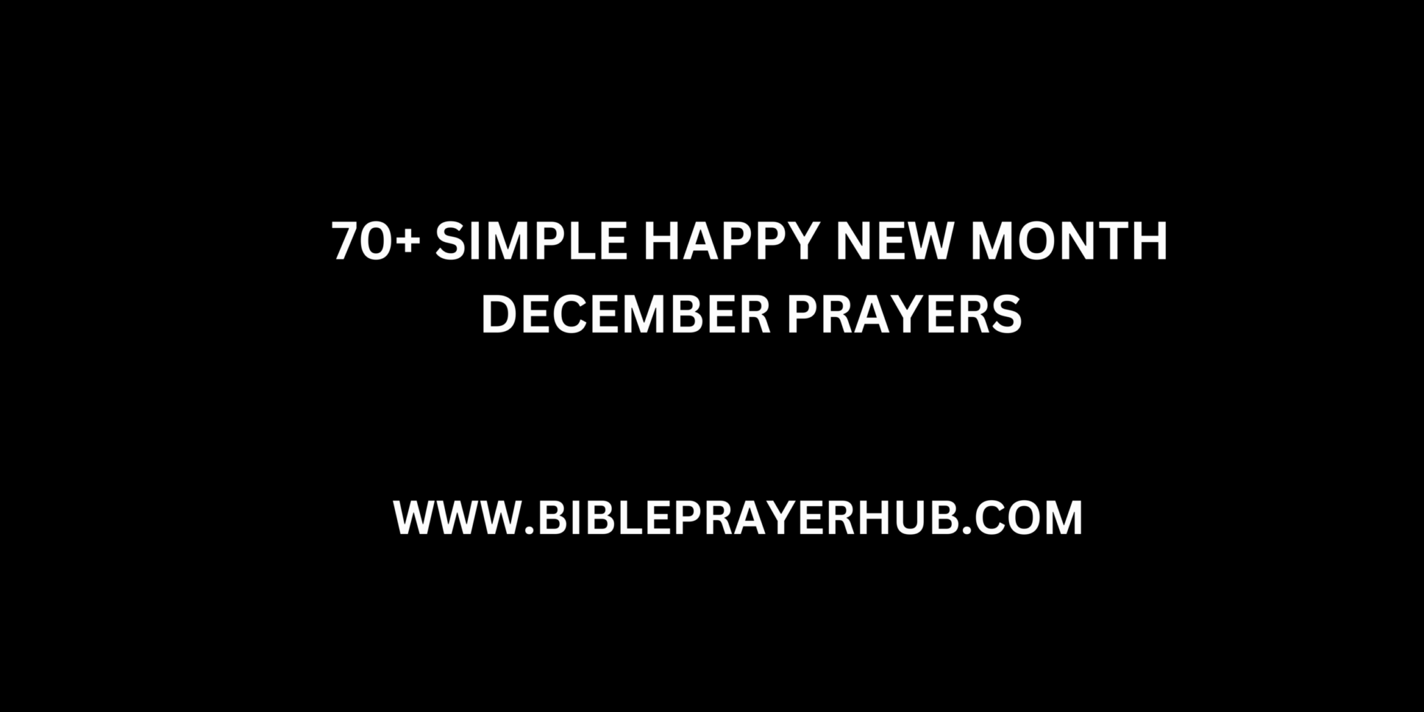 70+ Simple Happy New Month December Prayers