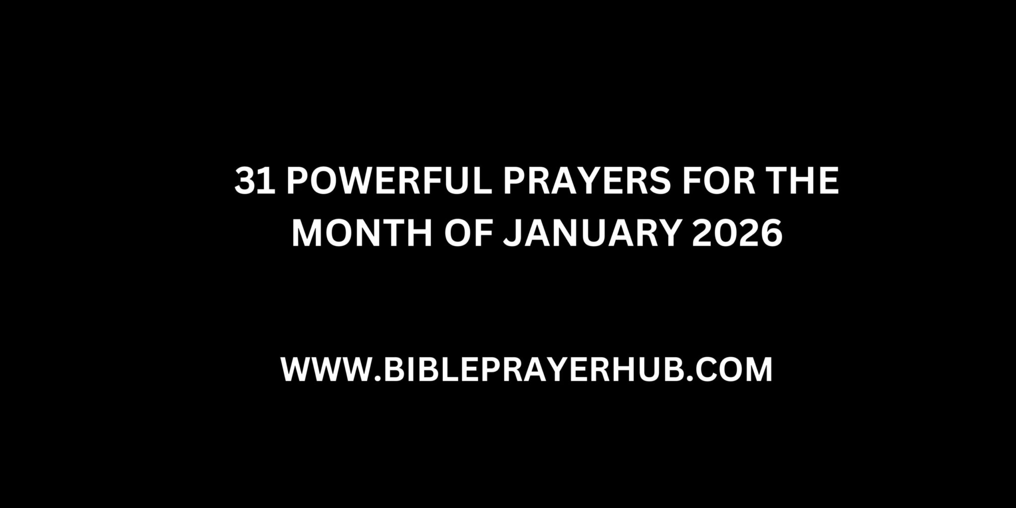 31 Powerful Prayers For The Month Of January 2026: Daily Prayers